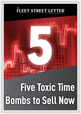 Five Toxic Time Bombs to Sell Now - Southbank Investment Research